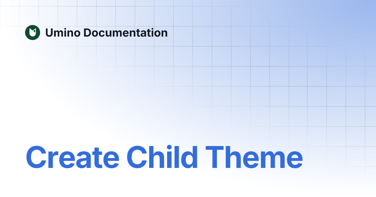 Create Child Theme | Umino Documentation Create Child Theme | Umino Documentation